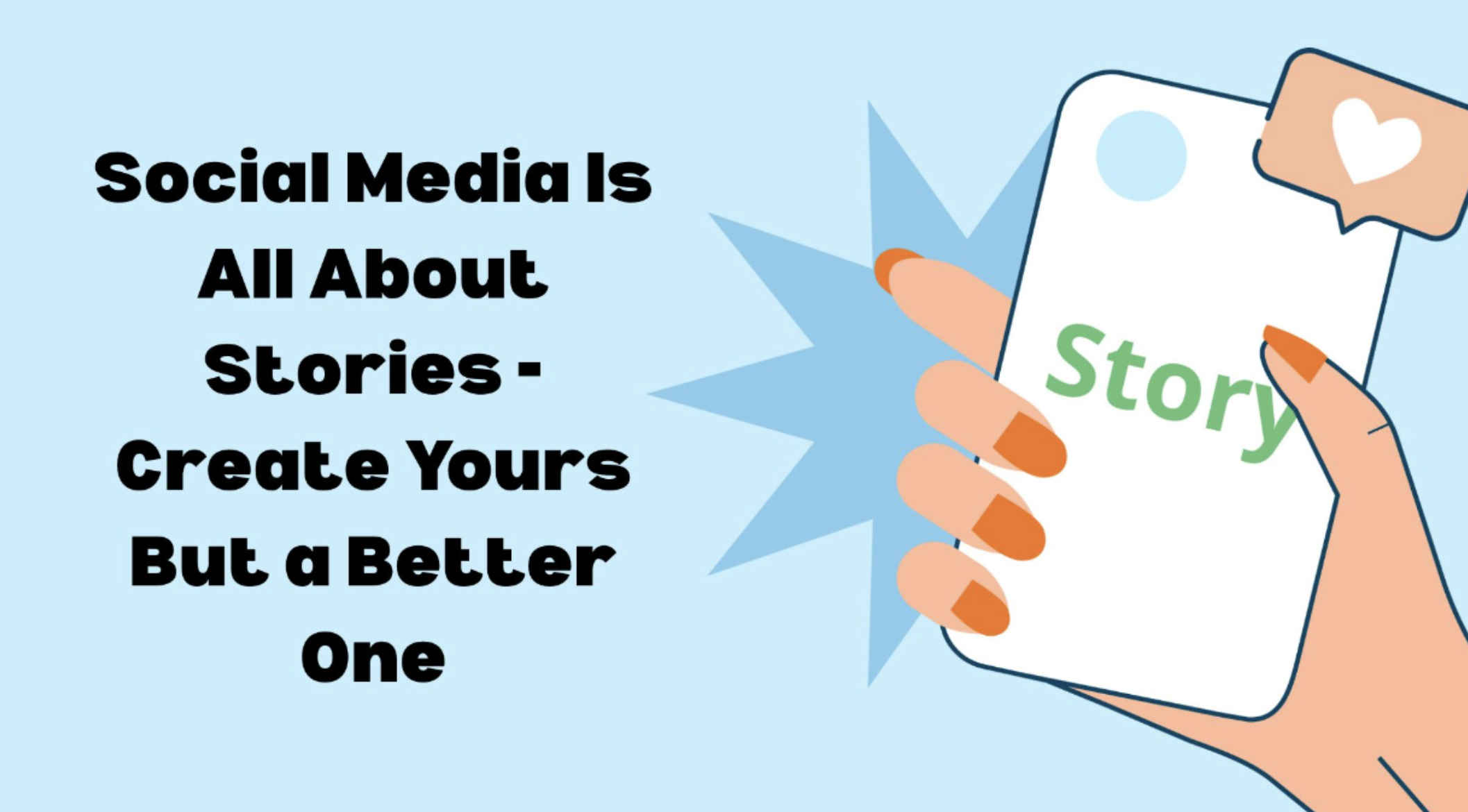 Social Media Is All About Stories - Create Yours But a Better One ...